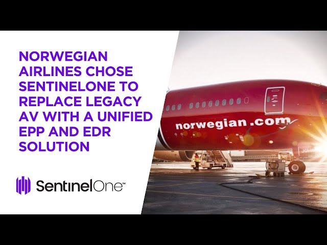 Norwegian Airlines chose SentinelOne to replace legacy AV with a ...
